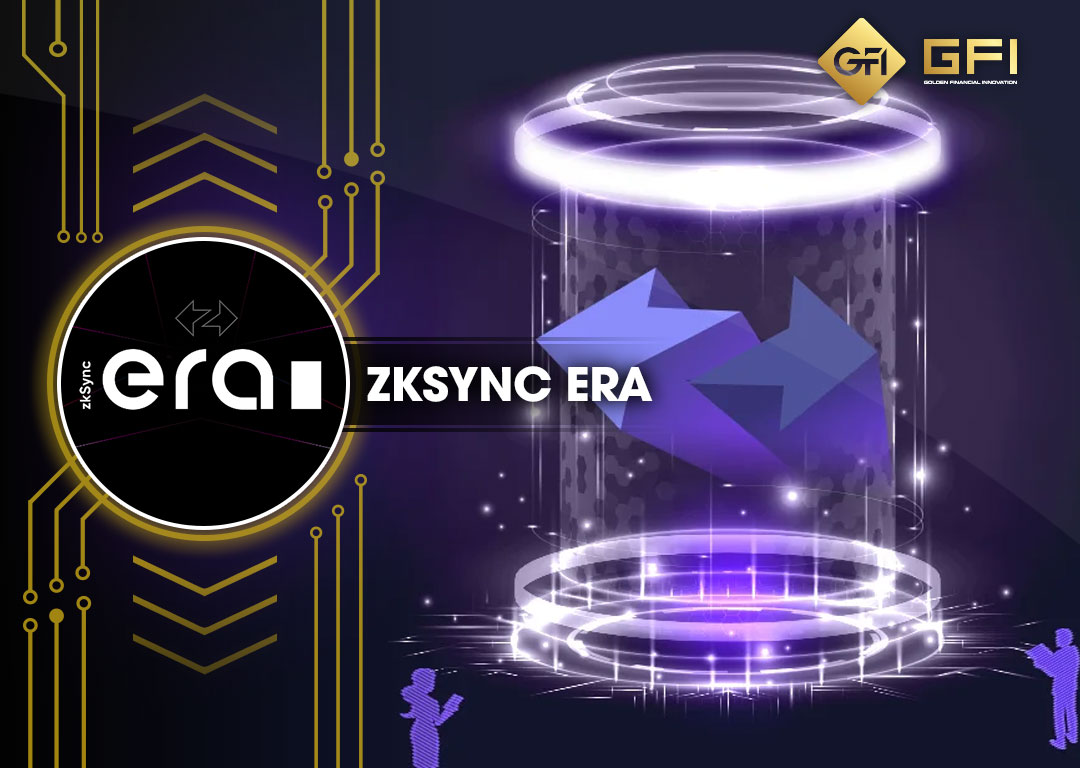 zkSync Era mở ra kỷ nguyên mới trên zkSync - GFI Blockchain zkSync Era mở ra kỷ nguyên mới trên zkSync - GFI Blockchain